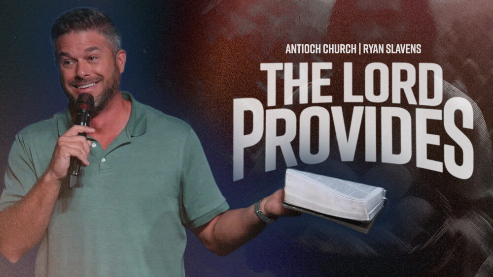 Message: "The Lord Provides" from Ryan Slavens - Antioch Church
